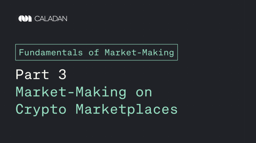 Fundamentals of Market-Making Part III: Market-Making on Crypto ...